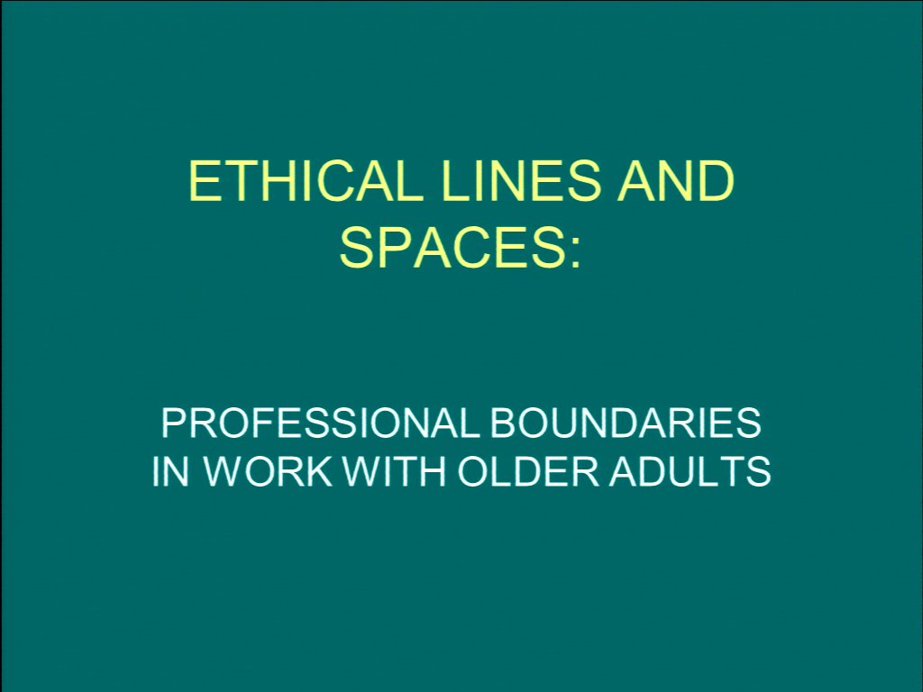 Ethical Lines and Spaces: Professional Boundaries in Work With Older ...